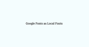 How to add google fonts as local fonts | Frontendroom